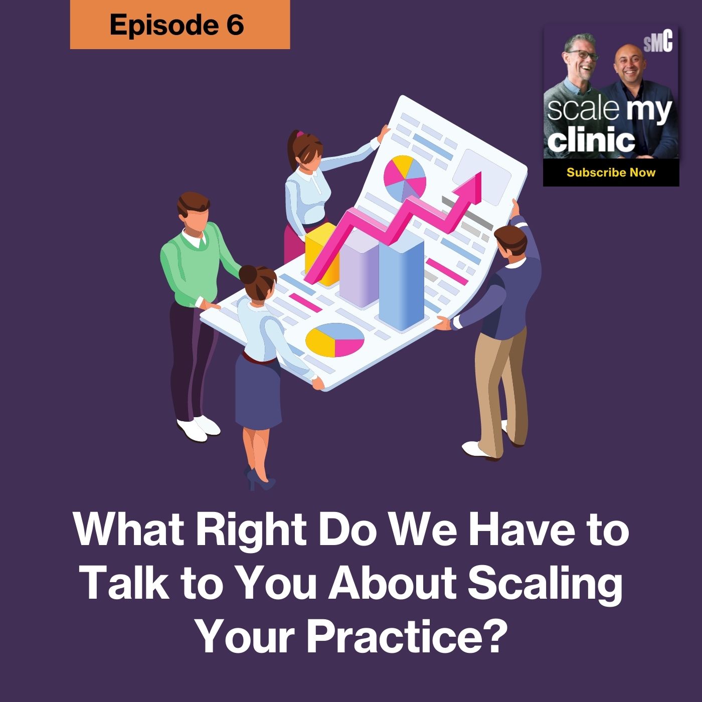 What Right Do We Have to Talk to You About Scaling Your Practice ...